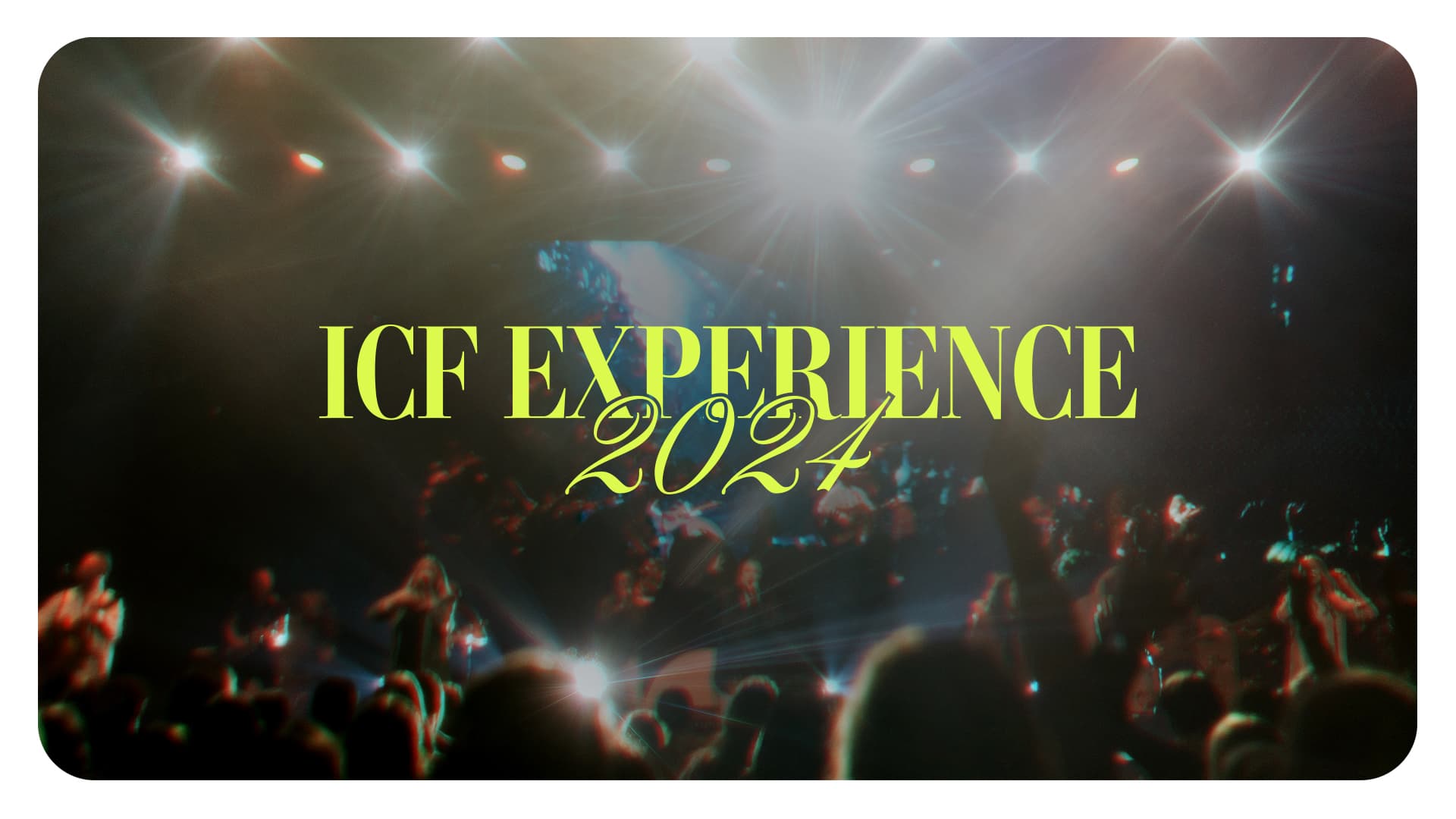ICF Experience 2024 - New Design English – ICF Church